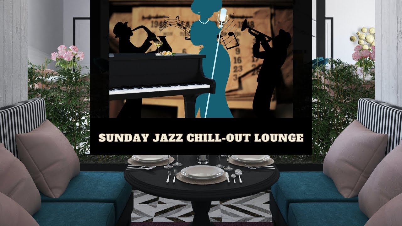 Sunday Jazz Chill-Out Lounge - Relaxing Jazz Music - Smooth Jazz Music ...