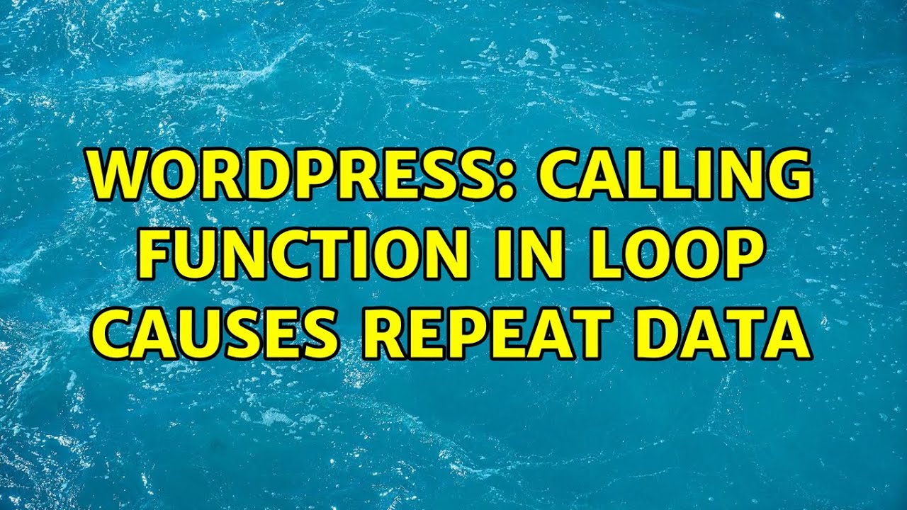 Wordpress: Calling function in loop causes repeat data - YouTube
