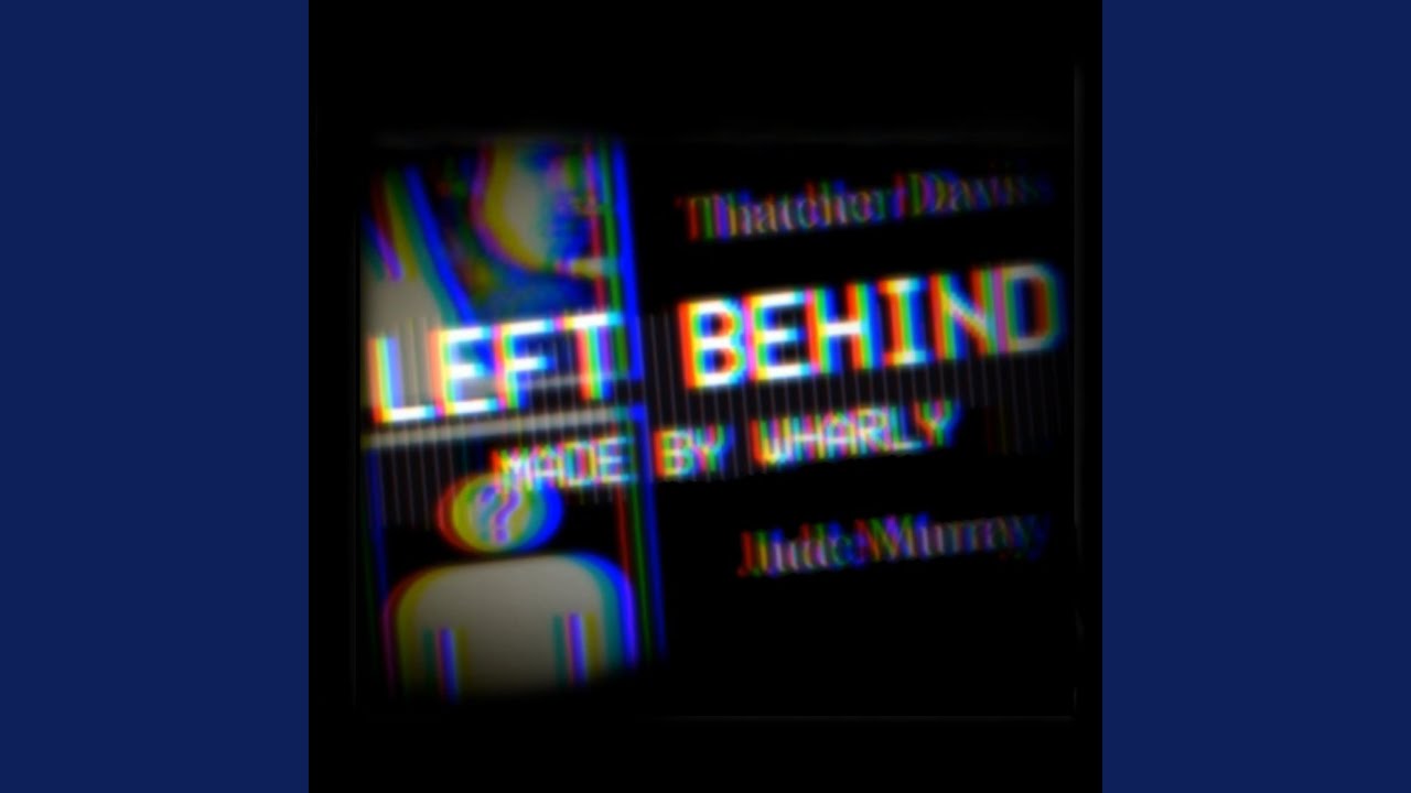 LEFT BEHIND - YouTube