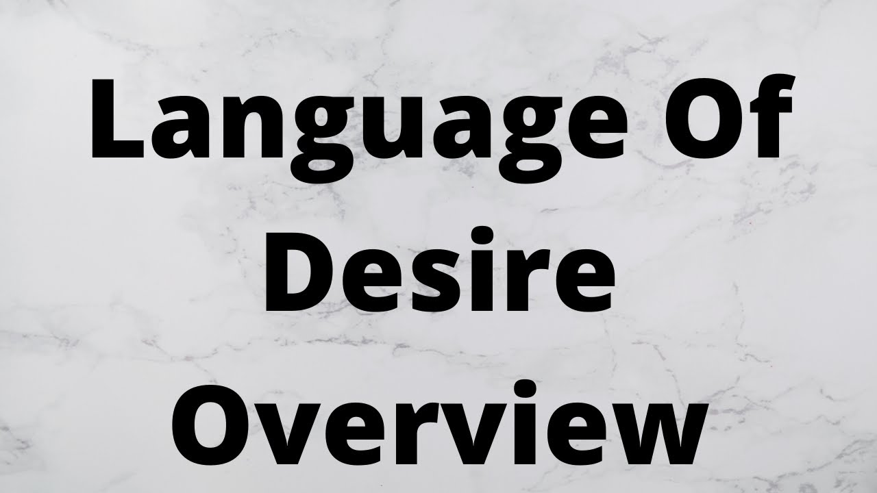 Language Of Desire Overview - YouTube