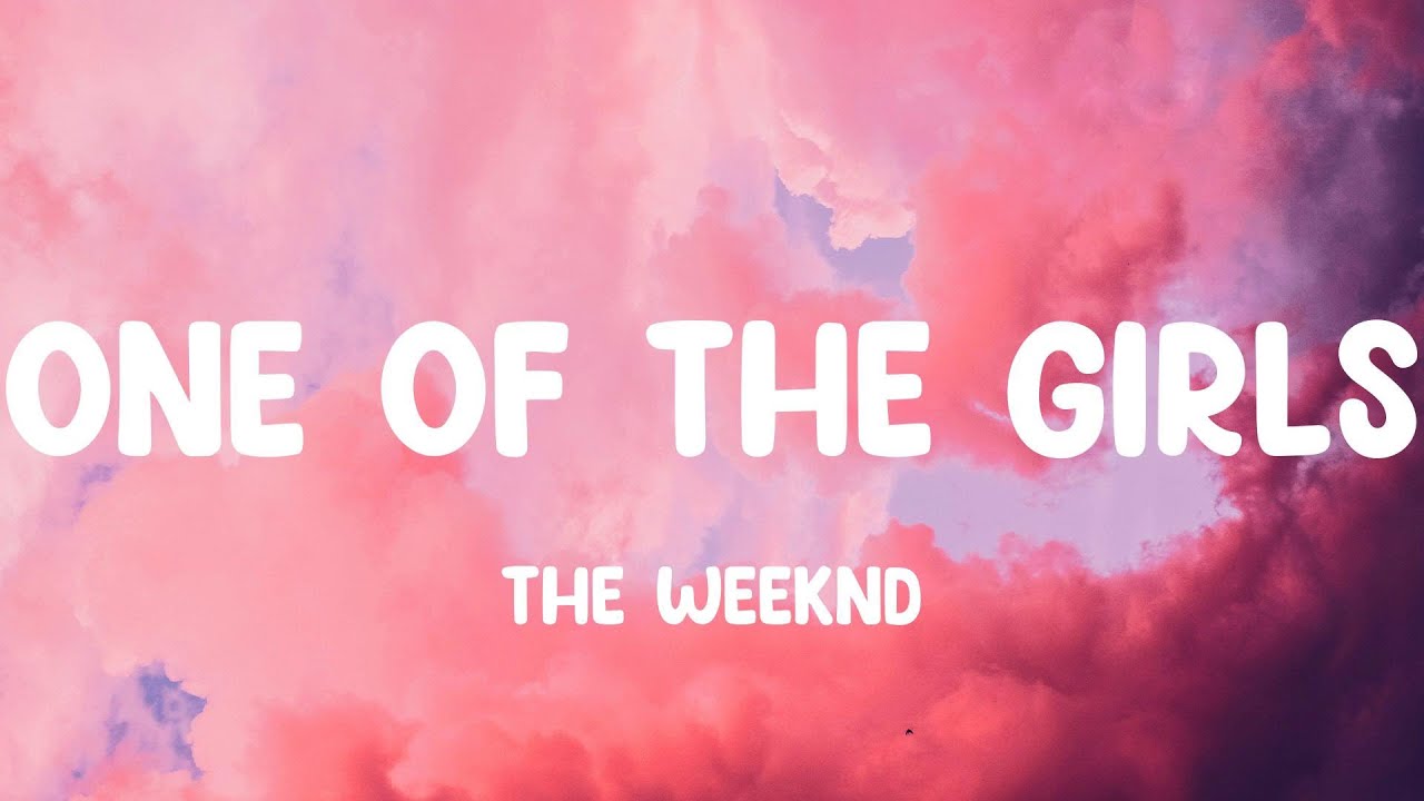 The Weeknd - One Of The Girls (Lyrics) - YouTube