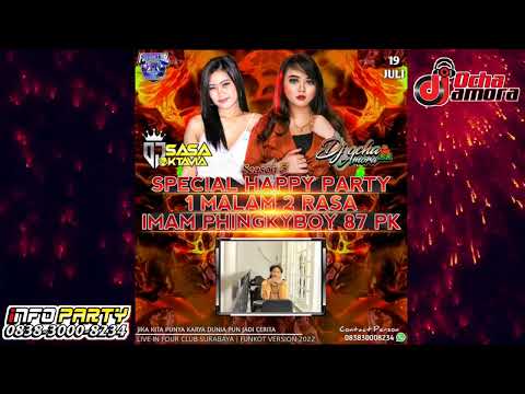 FUNKOT REMIX | HAPPY PARTY IMAM PHINGKYBOY 87 PK BY DJ OCHA AMORA VS DJ SASA OKTAVIA LIVE FOUR CLUB