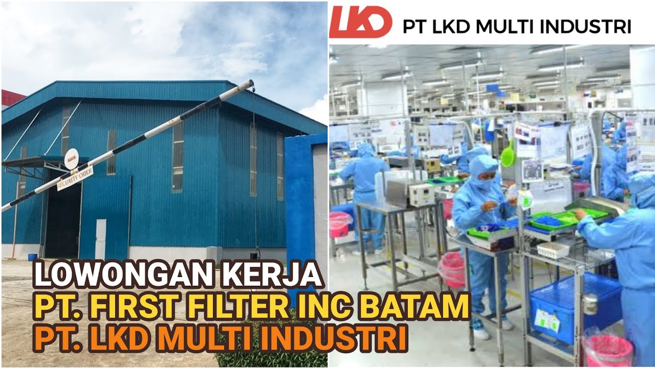 Loker Batam hari ini PT First Filter Inc Batam // PT LKD Multi Industri - YouTube