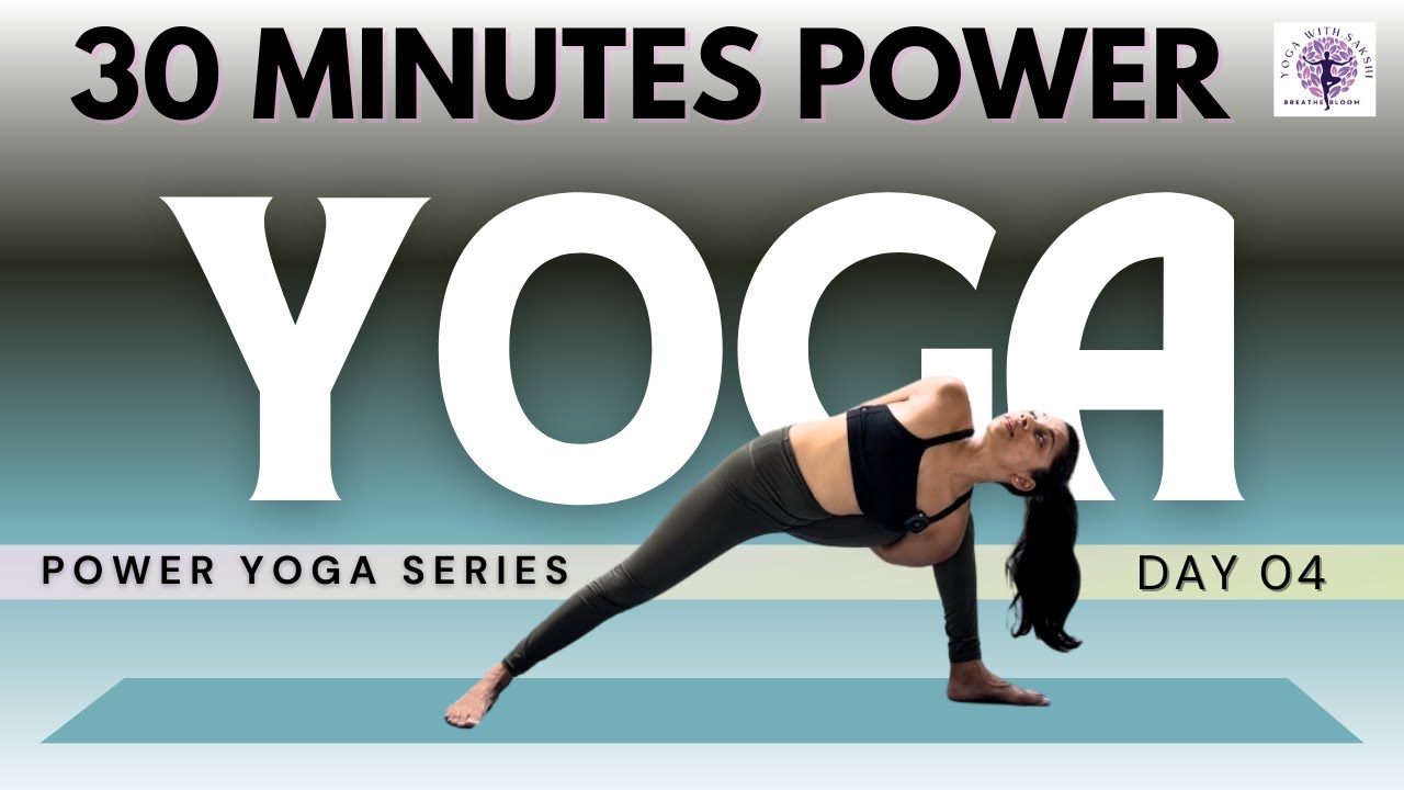 30 mins power yoga | Day 04 - Deepen your practice with intense ...