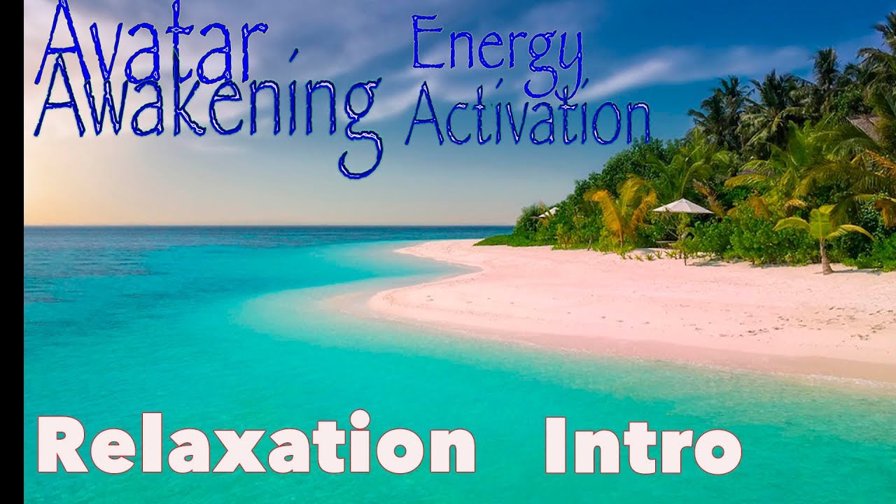 Relaxation Intro- Avatar Awakening Energy Activation Series - YouTube