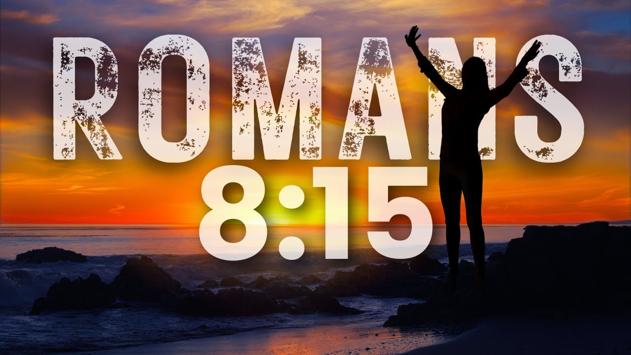ROMANS 8 15 - YouTube