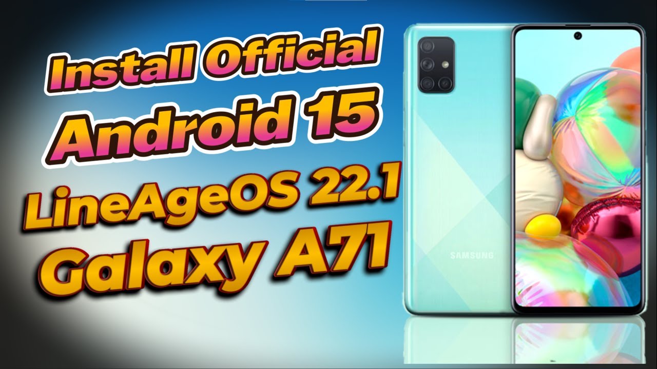 Install Official Lineageos 221 Android 15 On Galaxy A71 اردو हिन्दी Youtube