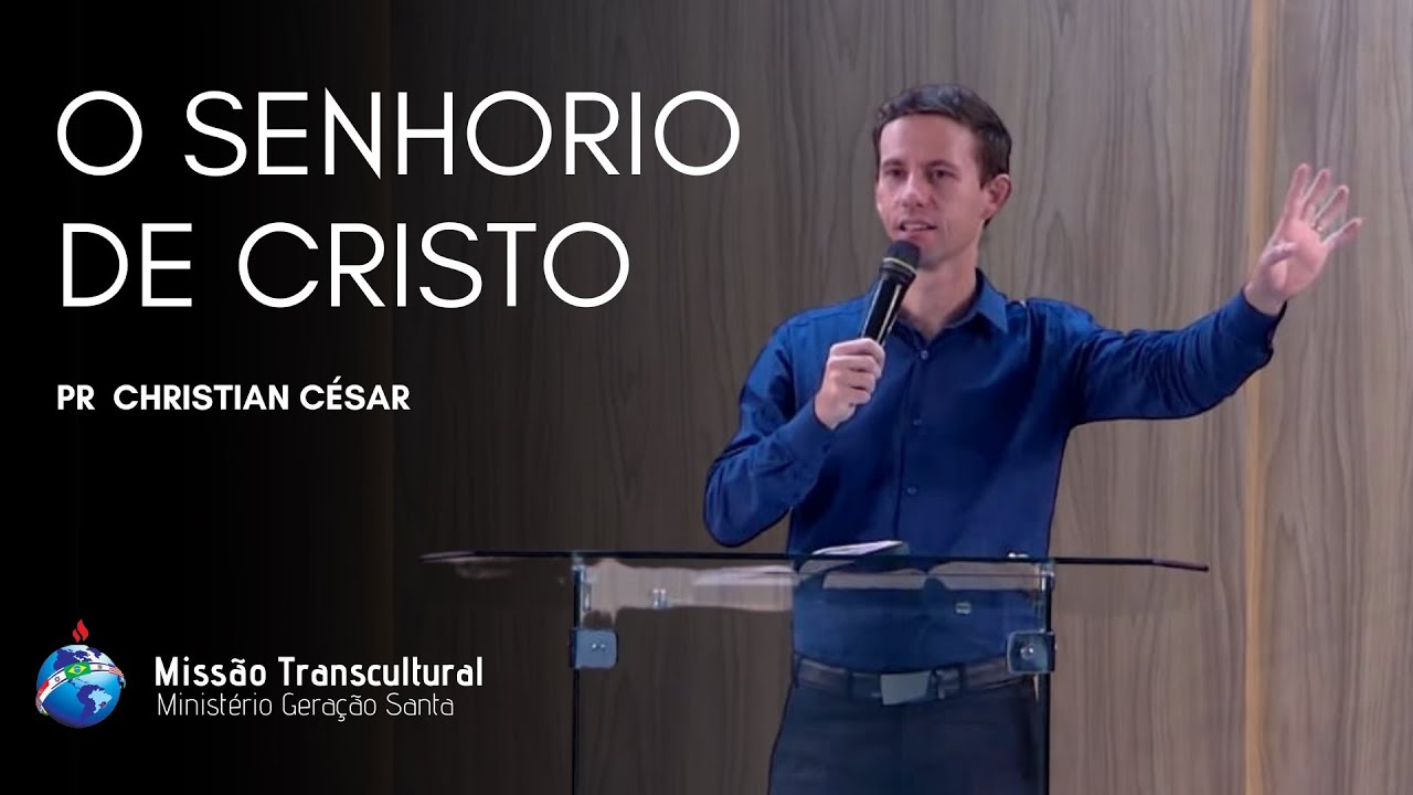 O Senhorio de Cristo | Pr. Christian César - YouTube