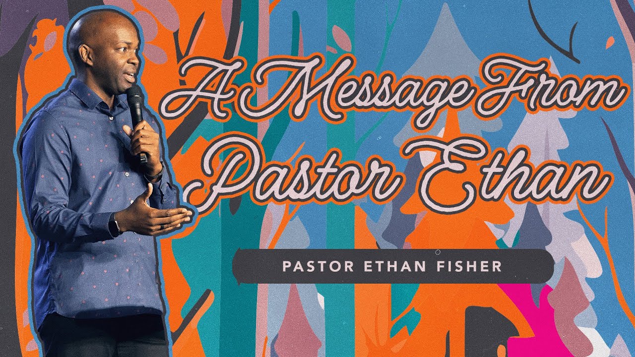A Message From Pastor Ethan Fisher - YouTube