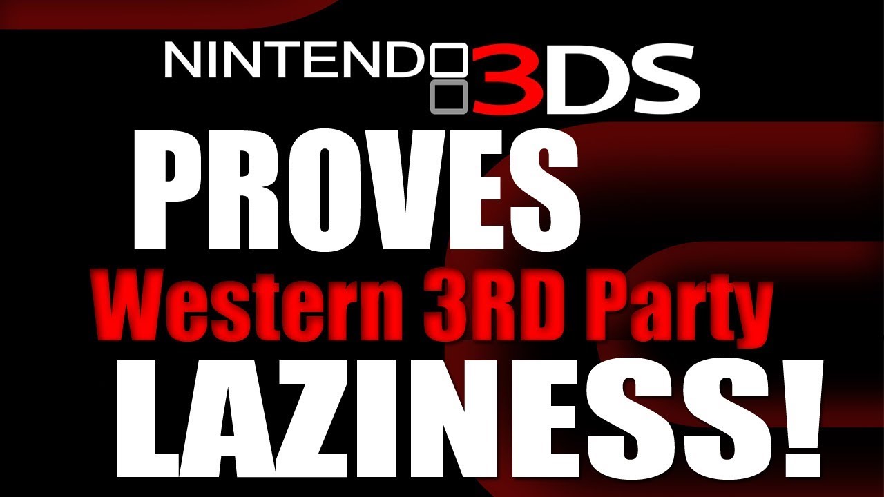 Nintendo 3DS PROVES Western 3RD Party LAZINESS! - YouTube