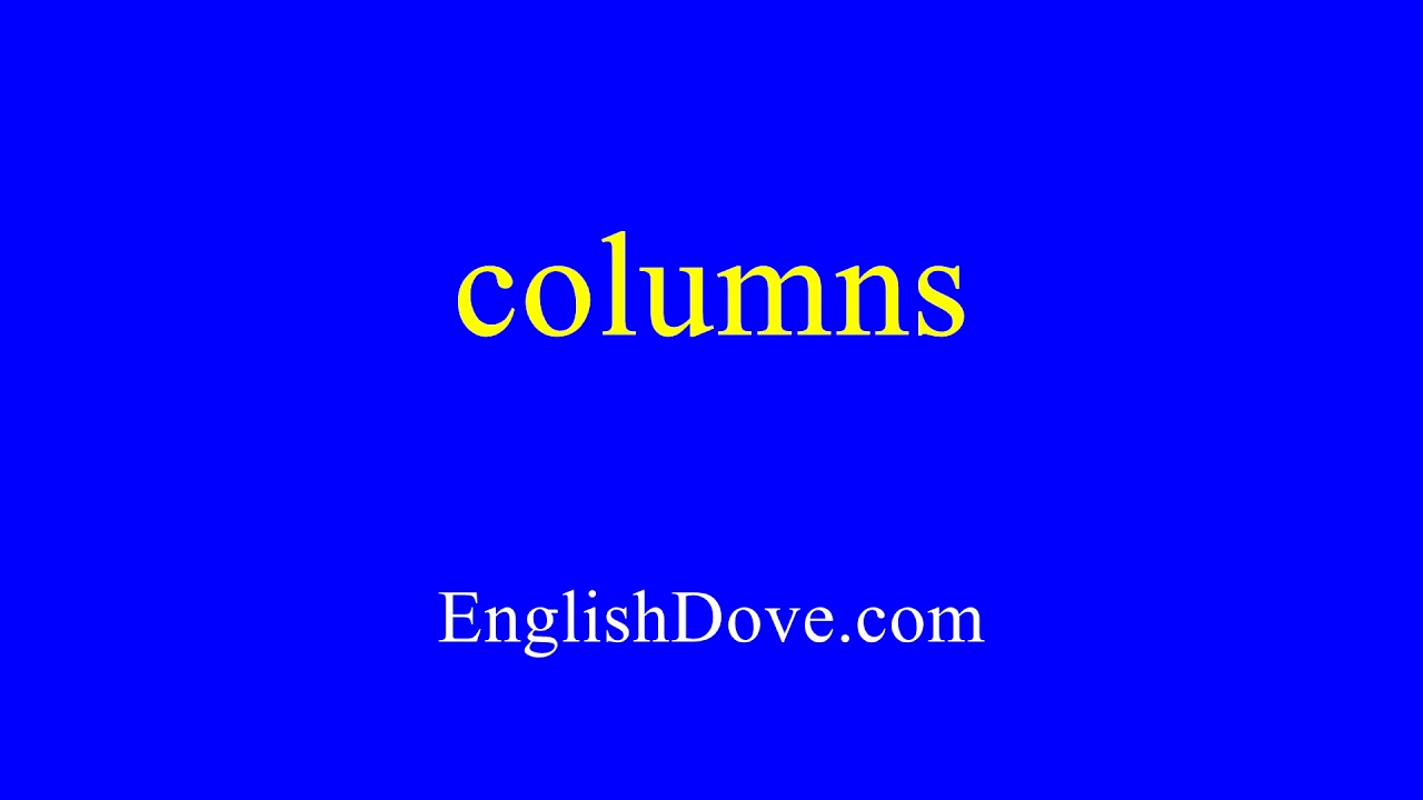 How to pronounce columns in American English. - YouTube
