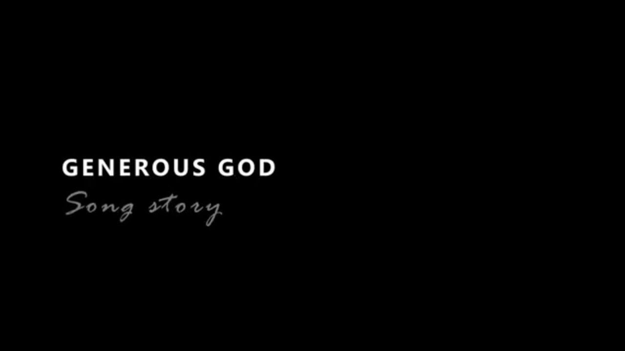 Generous God: Song story - YouTube
