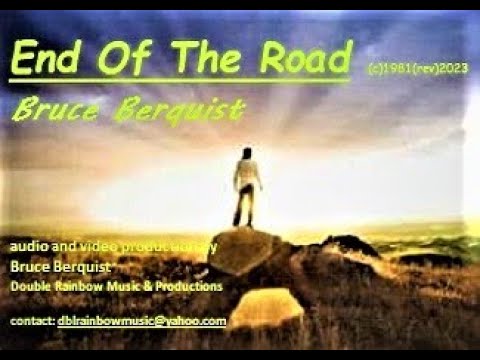 "End Of The Road" by Bruce Berquist copyright 1981 (rev) 2023 - YouTube