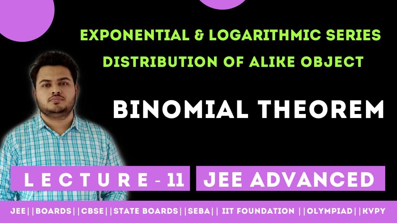 BINOMIAL THEOREM | LECTURE-11 | JEE ADVANCED | JEE MAINS | CBSE | STATE ...
