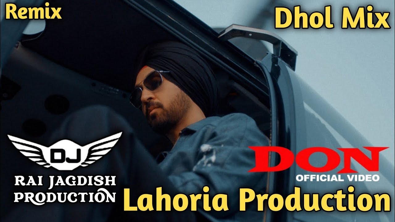 Don Dhol Mix Diljit Dosanjh Ft Lahoria Production New Punjabi Song Dhol ...