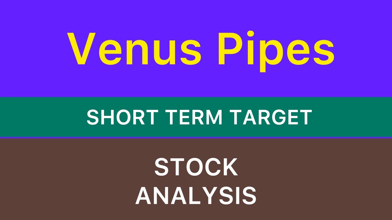 Venus pipes ltd stock target 🛑 Venus pipes ltd share news | Venus pipes ...
