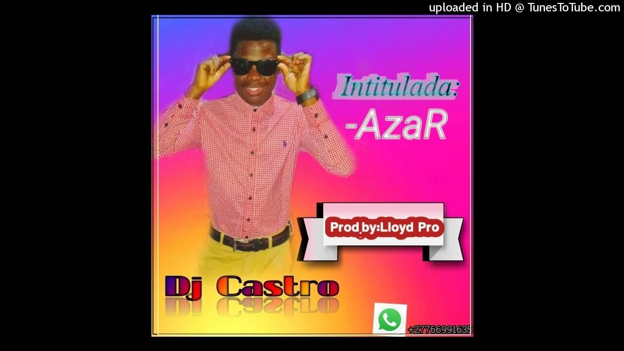 Dj Castro_Azar (Prod_By_Lloyd-Pro) - YouTube