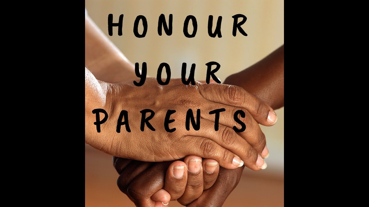 HONOUR YOUR PARENTS - YouTube