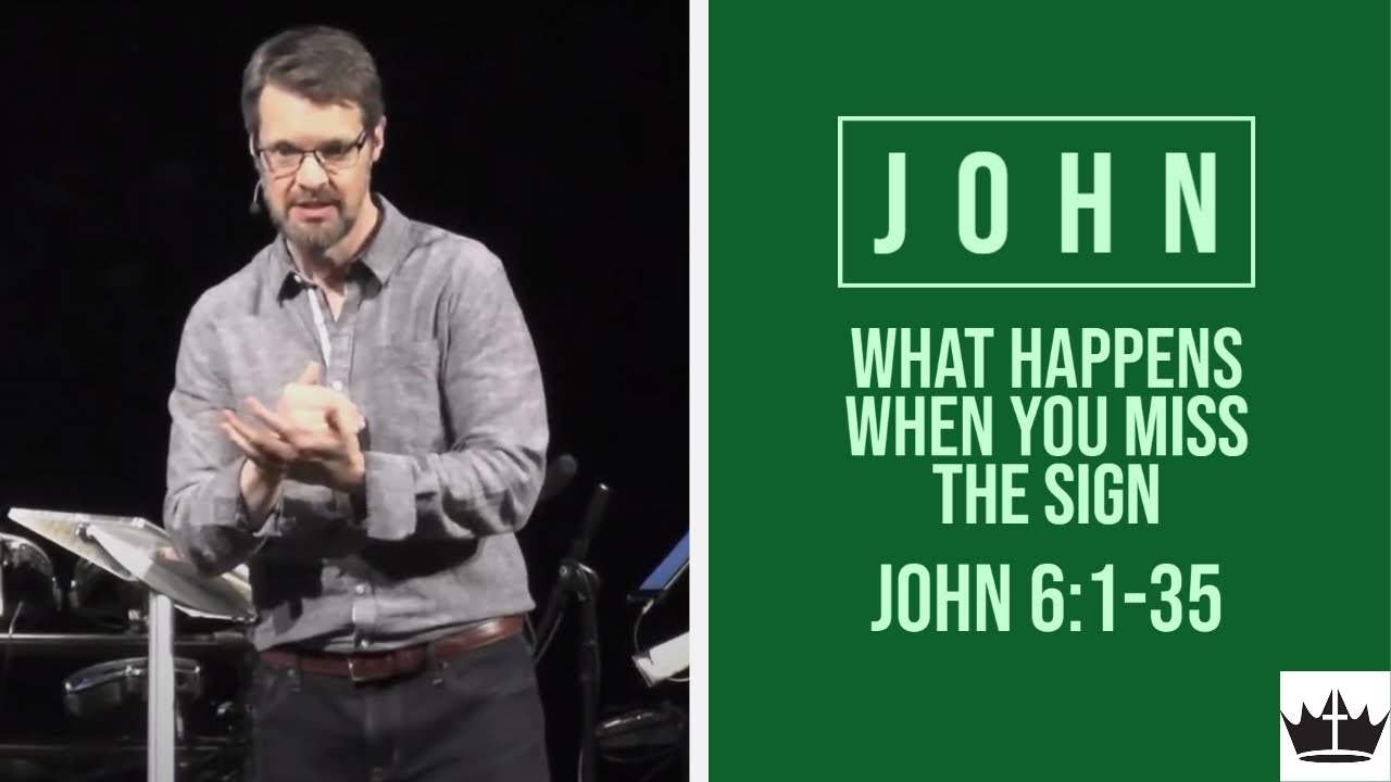 What Happens When You Miss the Sign (John 6:1-35) - Doug Goodin - YouTube