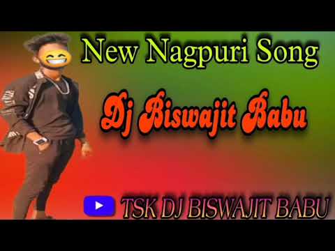 NEW NAGPURI SONG DJ BISWAJIT BABU TSK DJ BISWAJIT BABU NEW NAGPURI SONG 2023 - YouTube