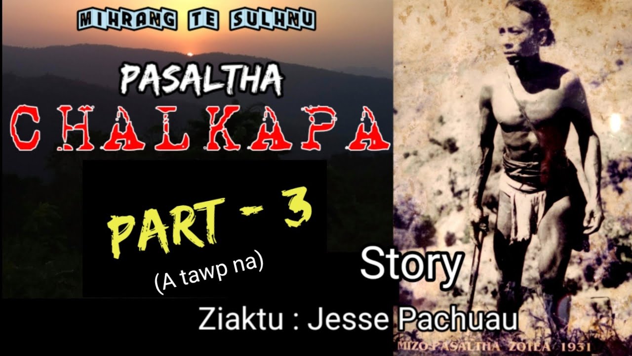 PASALTHA CHALA (Part - 3) || Ziaktu : Jesse Pachuau - YouTube