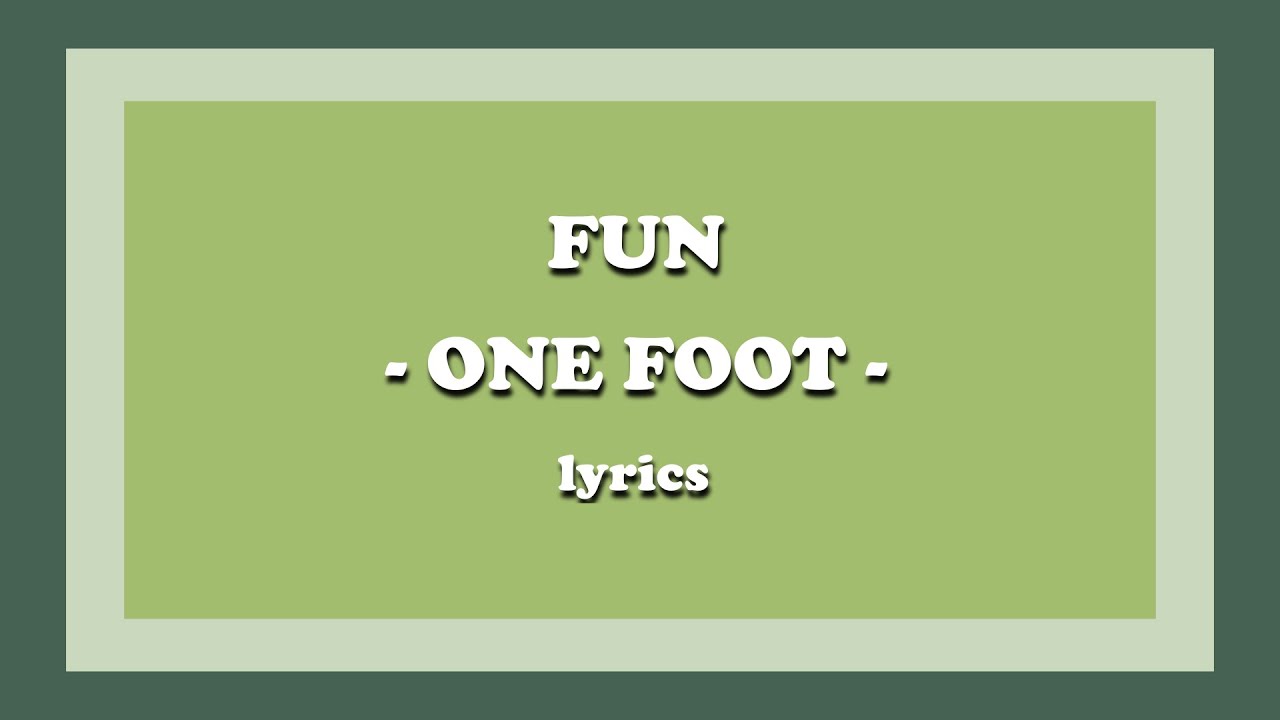 One Foot - fun. (Lyrics) - YouTube