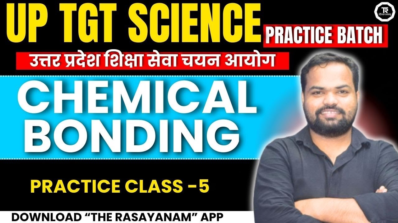 UP TGT SCIENCE PRACTICE BATCH II CHEMICAL BONDING II PRACTICE CLASS -5 ...