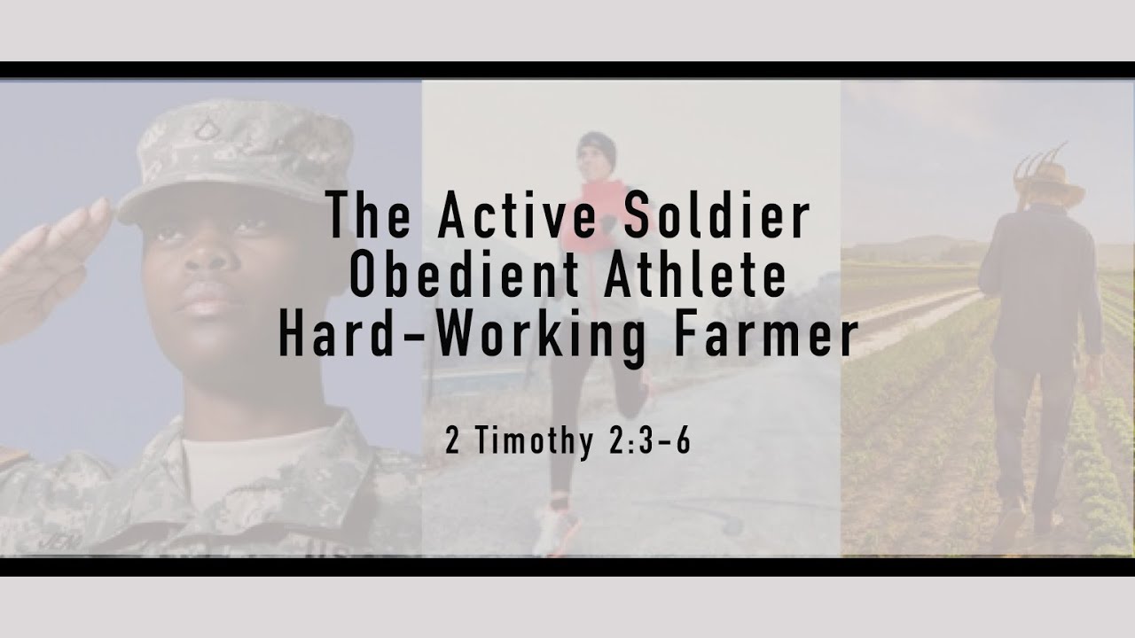 The Active Soldier Obedient Athlete Hard-Working Farmer (2 Timothy 2:3 ...