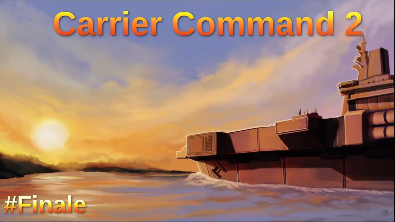 Carrier Command 2 #Finale - YouTube