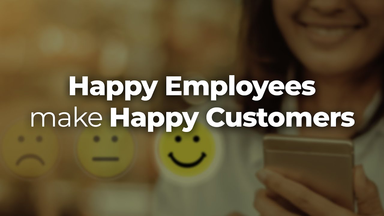Happy Employees make Happy Customers - YouTube