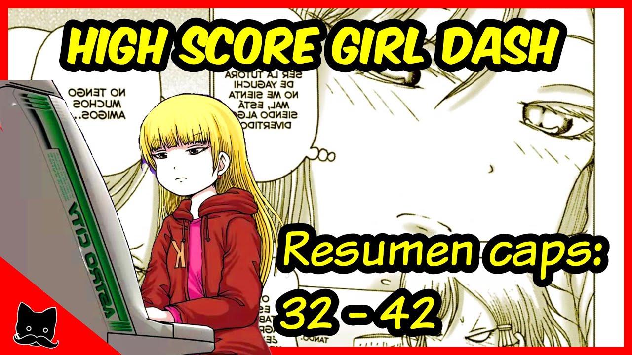 [Compilación 3] Capítulos 32 - 42 | High Score Girl Dash | @RichterGM ...