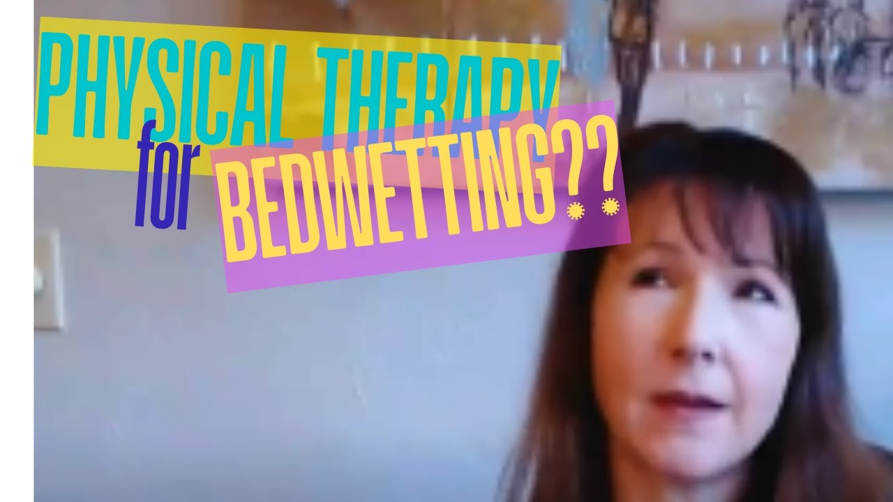 Physical Therapy for Bedwetting!!??? - YouTube
