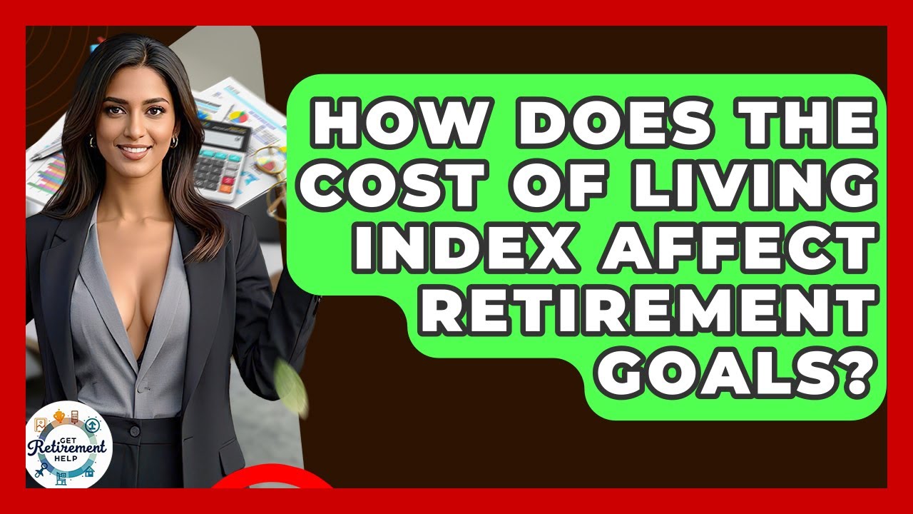 How Does The Cost Of Living Index Affect Retirement Goals? - Get ...