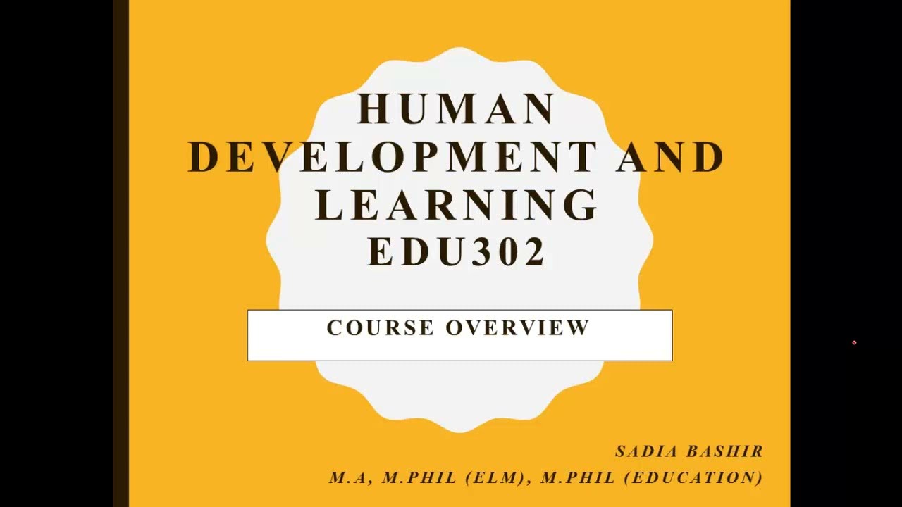 EDU302 Lecture1 Part1 || Course Overview || Human Development and ...