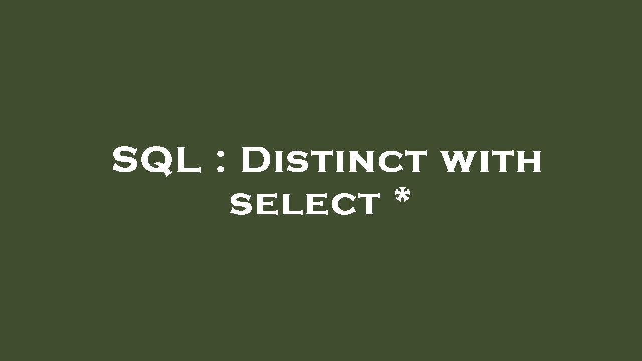 SQL : Distinct with select * - YouTube