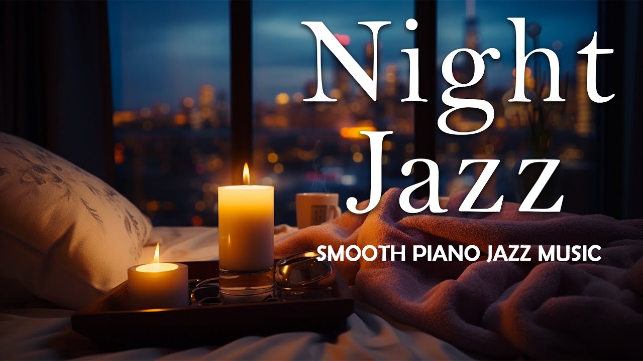 Soft Gentle Sleep Jazz Nighttime ~ Jazz Relaxing Music to Sleep ...