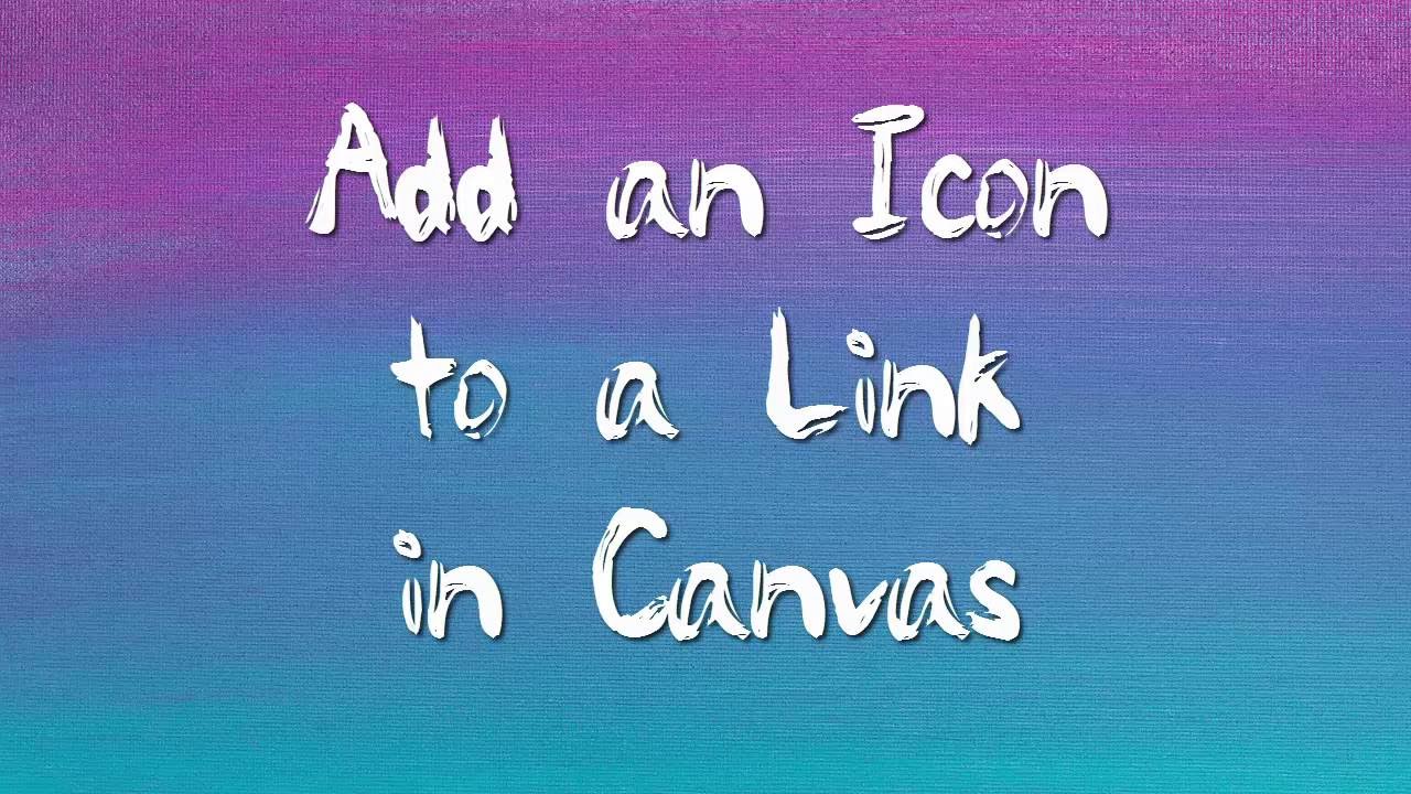 Add An Icon To A Link In Canvas YouTube add-an-icon-to-a-link-in-canvas-youtube