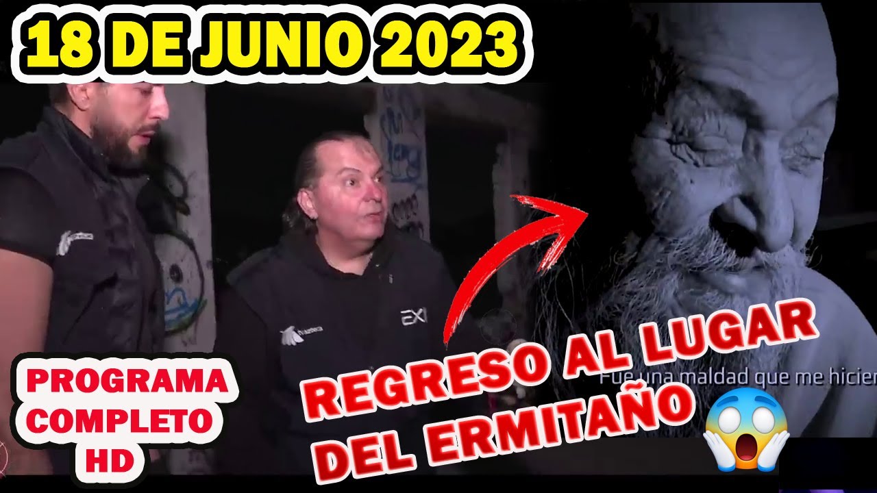 Extranormal 18 de junio del 2023 - Regreso Al Lugar Del Ermitaño😱 - YouTube