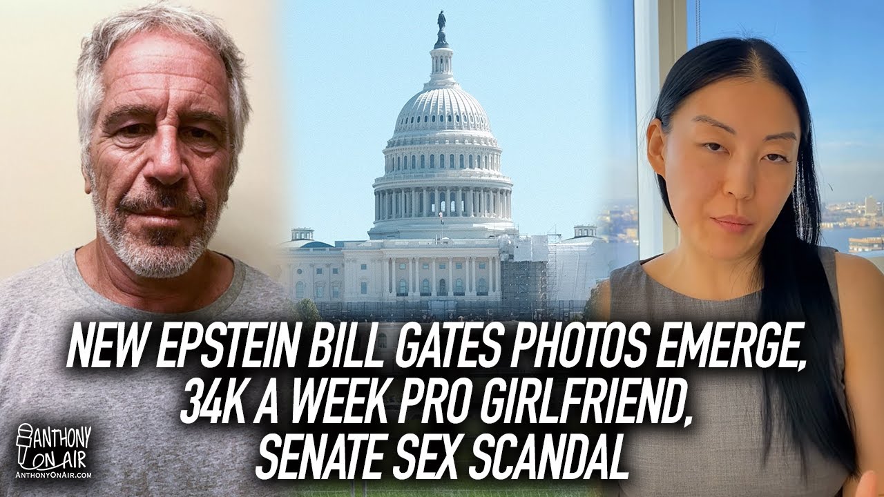 New Epstein Bill Gates Photos Emerge, 34k a Week Pro Girlfriend, Senate ...