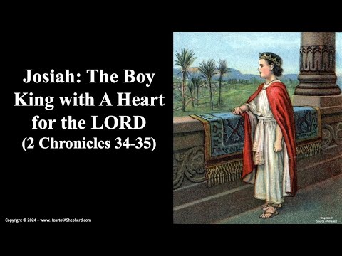 Josiah: The Boy King with A Heart for the LORD (2 Chronicles 34-35 ...