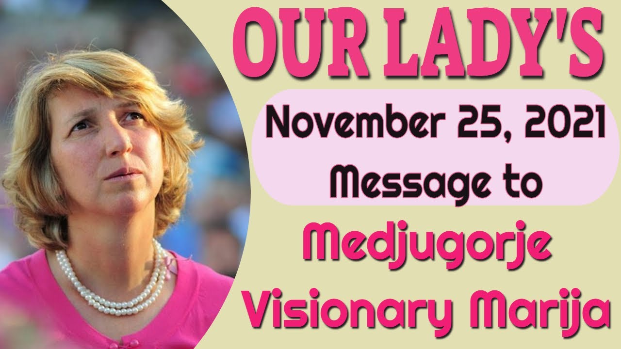 Our Lady's Monthly Message to Marija for November 25, 2021 - YouTube