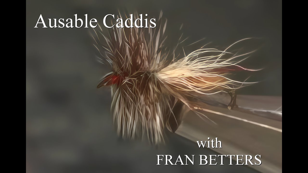 Fran Betters Original Ausable Caddis (Remastered) - YouTube