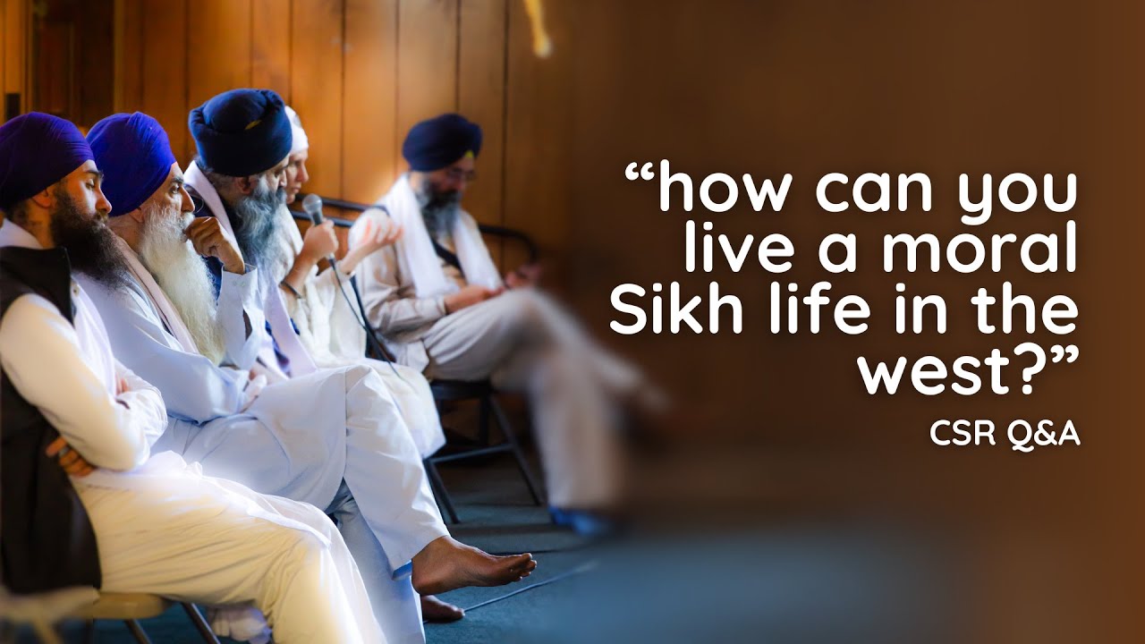 CSR Q&A: How can you live a moral Sikh life in the west? - YouTube