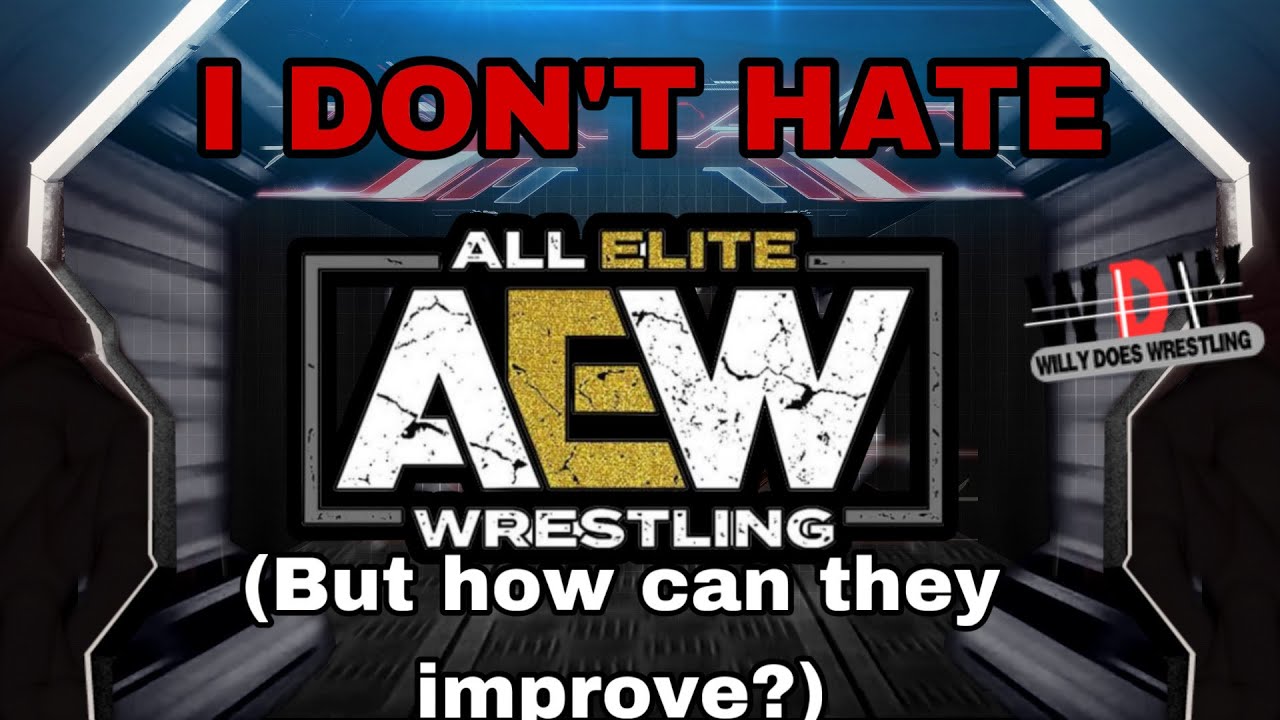 I DON'T HATE AEW! (But how can they improve?!) - YouTube