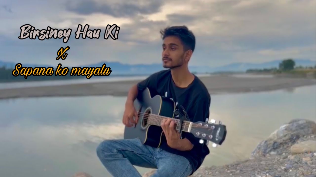 Sapana ko mayalu X Birsiney Hau ki || Cover Song || Dipendra Chapagain - YouTube