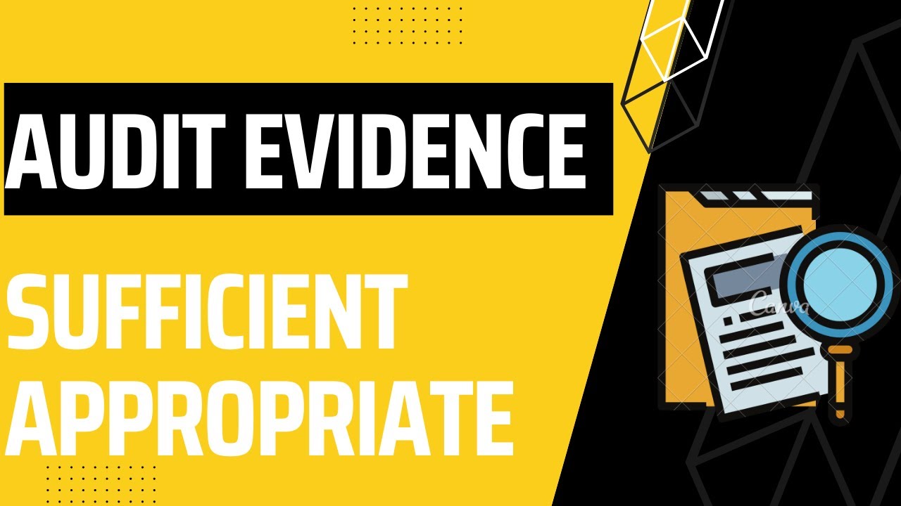 Audit evidence | Sufficient and appropriate audit evidence| Why audit ...