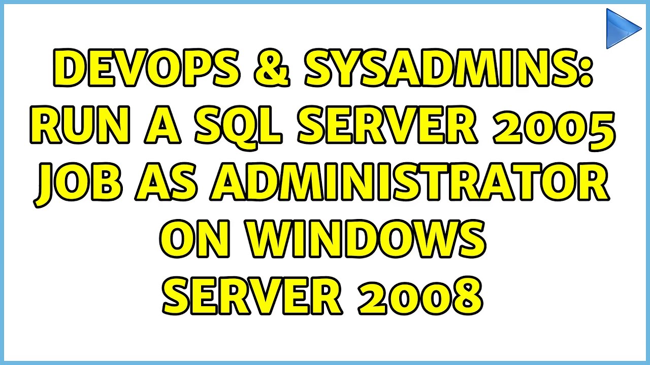 DevOps & SysAdmins: Run a SQL Server 2005 Job as Administrator on Windows Server 2008 - YouTube