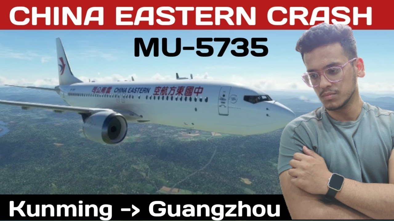 How China Eastern Airlines Boeing 737-800 Plane Crash | Flight MU-5735 ...