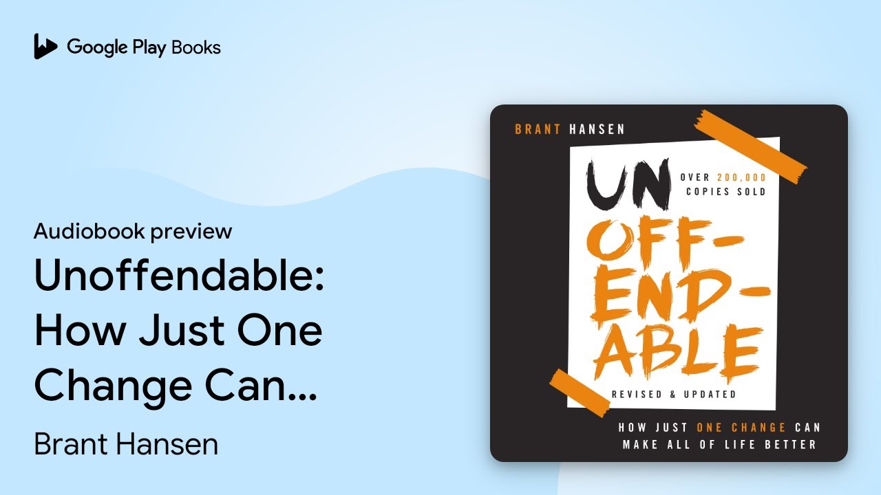 Unoffendable: How Just One Change Can Make All… by Brant Hansen ...
