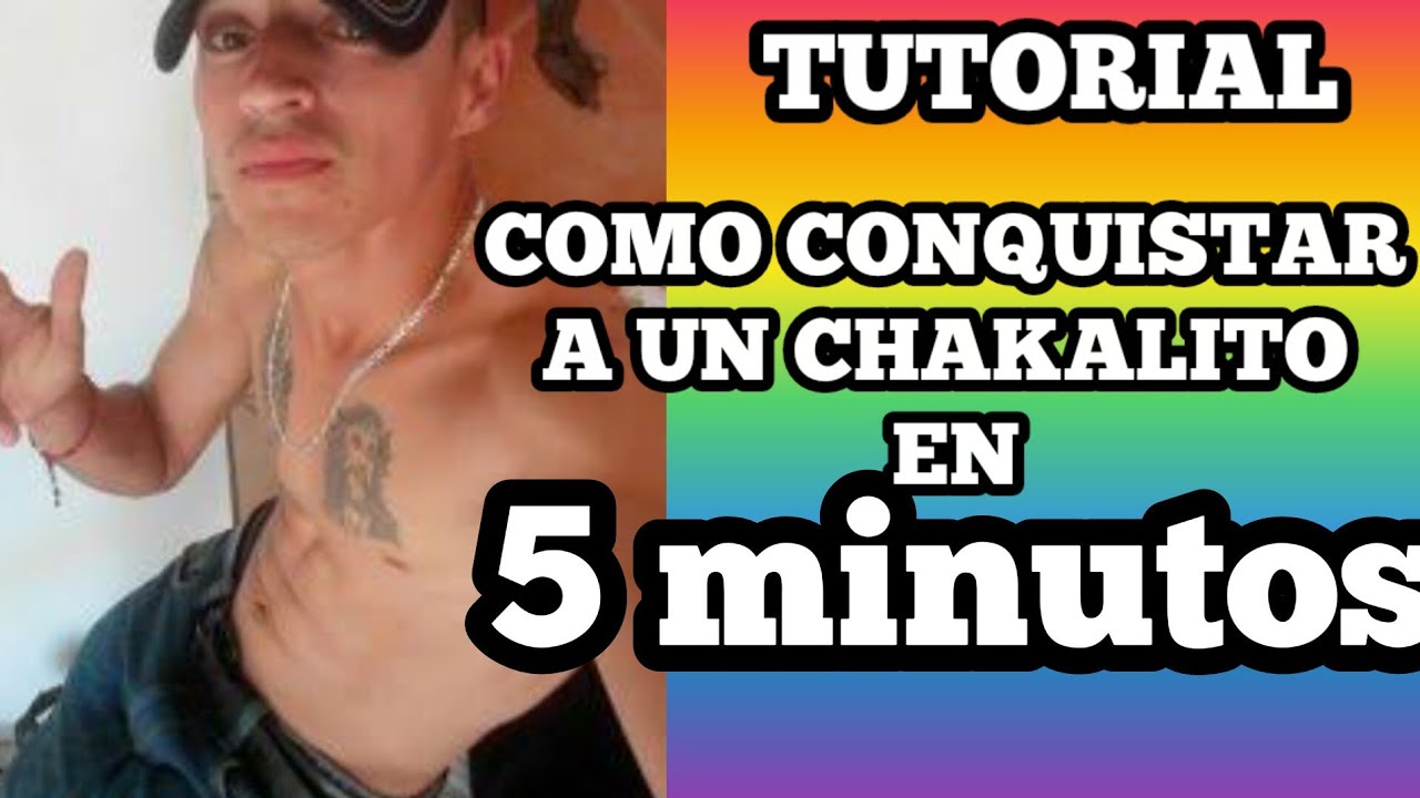 CHAKALITO EN 5 MINUTOS - YouTube
